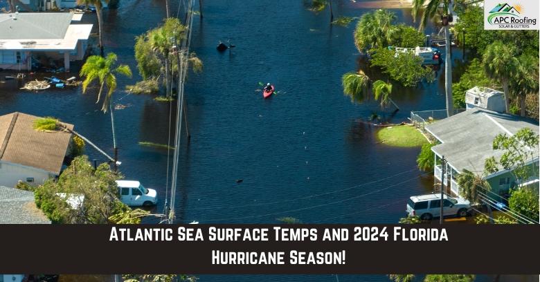 Atlantic Sea Surface Temps and 2024 Florida Hurricane Season! - APC ...