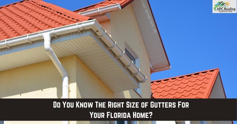 Do You Know The Right Size of Gutters For Your Florida Home? - APC ...