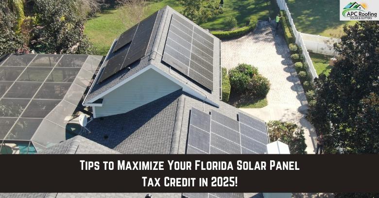 Tips to Maximize Your Florida Solar Panel Tax Credit in 2025! - APC ...