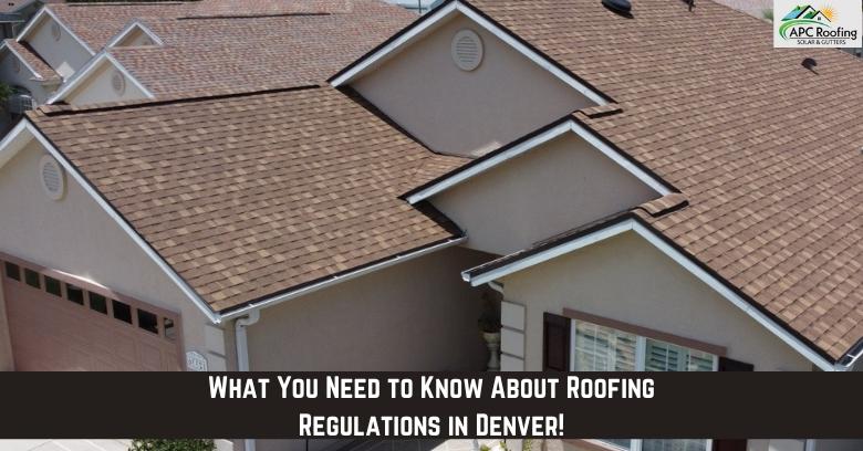 What You Need to Know About Roofing Regulations in Denver! - APC ...