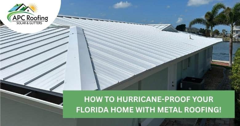 How to Hurricane-Proof Your Florida Home with Metal Roofing! - APC ...