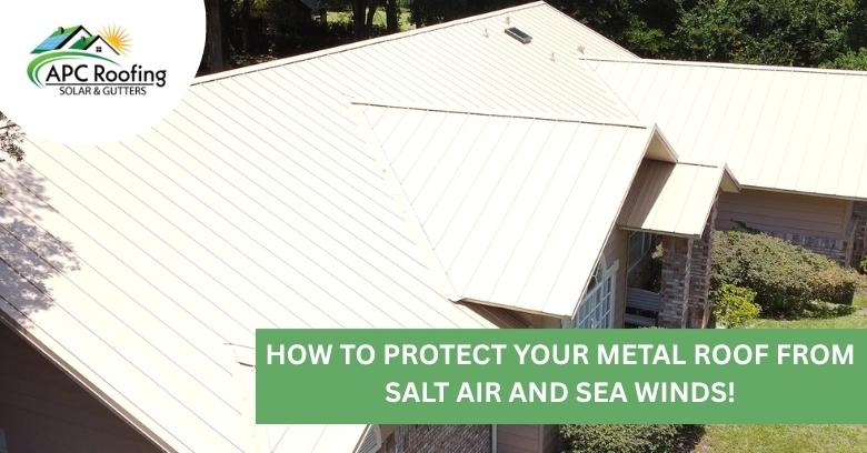 How to Protect Your Metal Roof from Salt Air and Sea Winds! - APC ...