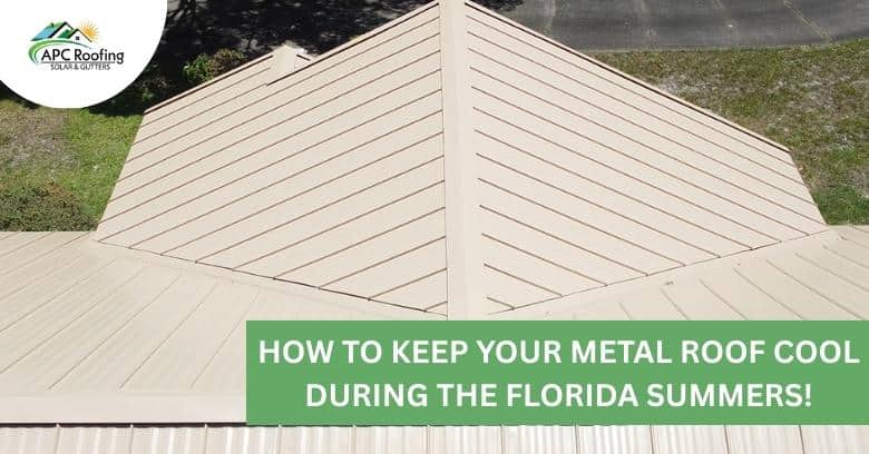 How to Keep Your Metal Roof Cool During the Florida Summers!